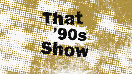 Watch That '90s Show | Netflix Official Site