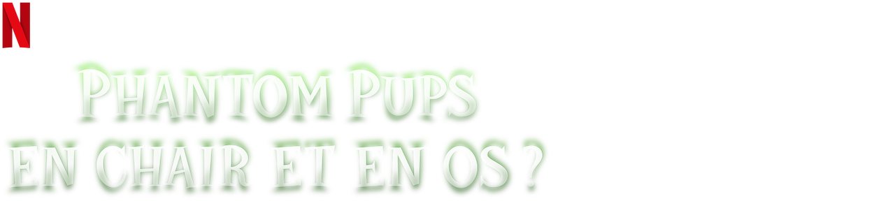 Watch Phantom Pups : En chair et en os ? | Netflix Official Site