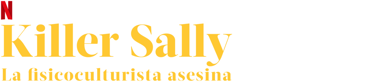 Killer Sally: La fisicoculturista asesina | Sitio oficial de Netflix