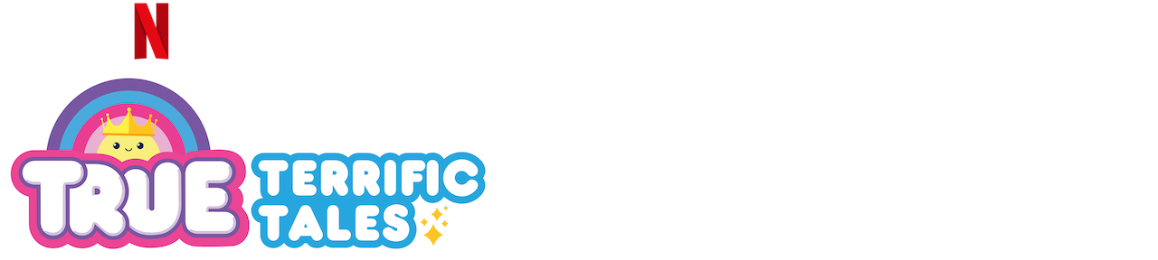 Watch True: Terrific Tales | Netflix Official Site