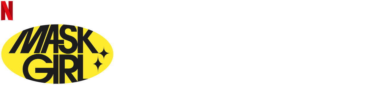 Mask Girl | Netflix officiella webbplats